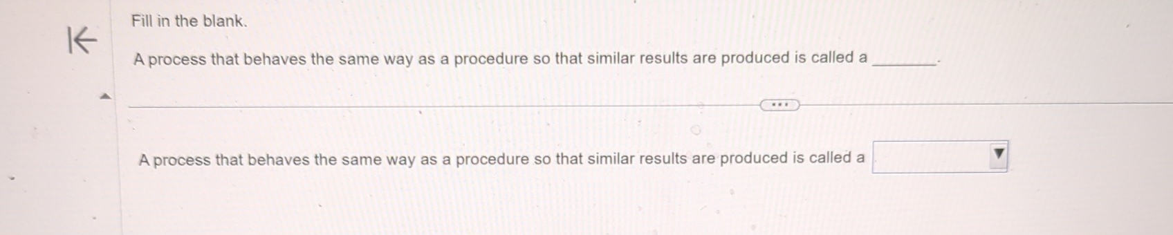 Solved Fill in the blank.A process that behaves the same way | Chegg.com