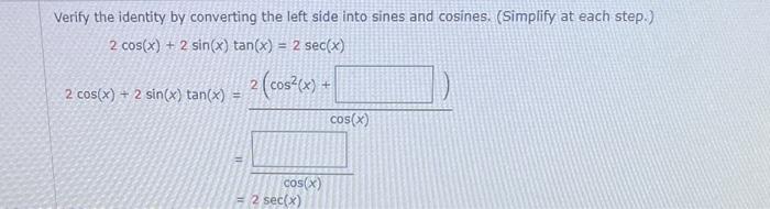 Solved Verify the identity by converting the left side into | Chegg.com