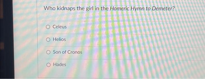 Who kidnaps the girl in the Homeric Hymn to Demeter? | Chegg.com