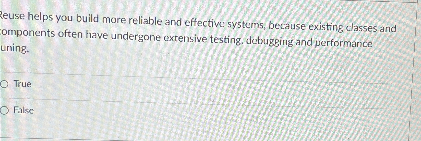 Solved Reuse helps you build more reliable and effective | Chegg.com