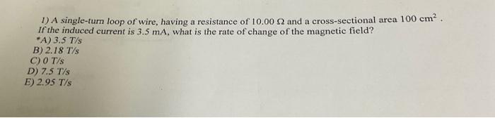 Solved 1) A single-turn loop of wire, having a resistance of | Chegg.com