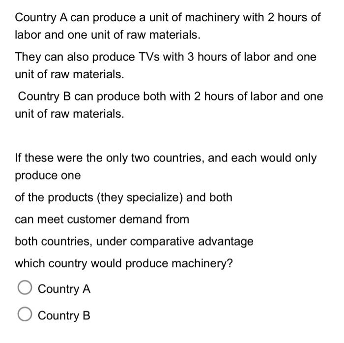 Solved Country A can produce a unit of machinery with 2 | Chegg.com