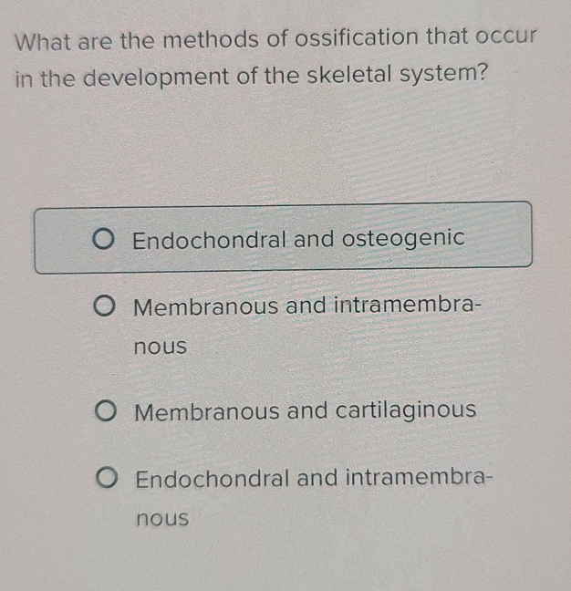 Solved What are the methods of ossification that occur in | Chegg.com