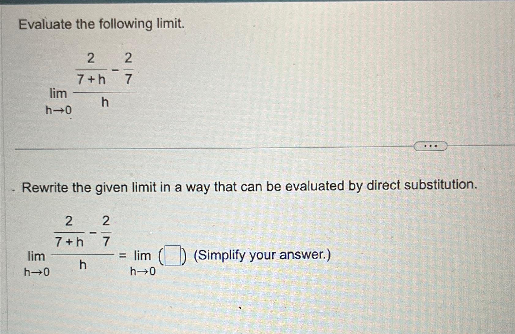 Solved Evaluate the following limit.limh→027+h-27hRewrite | Chegg.com