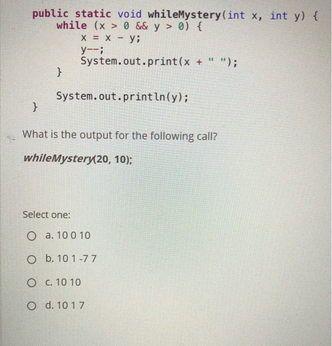 Solved public static void whileMystery(int x, int y) { while | Chegg.com