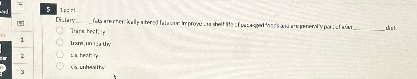 Solved 51 ﻿pointDietary fats are chemically altered fats | Chegg.com