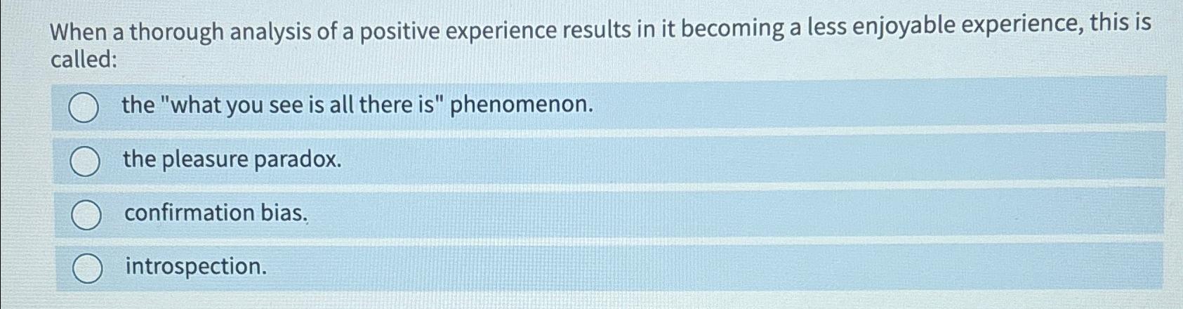 Solved When a thorough analysis of a positive experience | Chegg.com