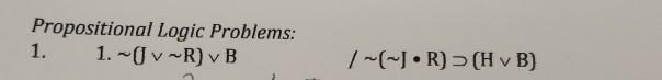 Solved Propositional Logic Problems: 1. 1.-vRVB |--•R) > (H | Chegg.com