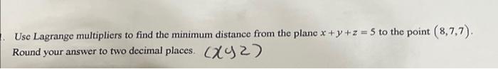 Solved Use Lagrange multipliers to find the minimum distance | Chegg.com