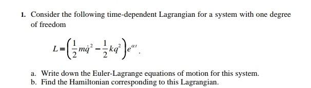 Solved 1. Consider the following time-dependent Lagrangian | Chegg.com