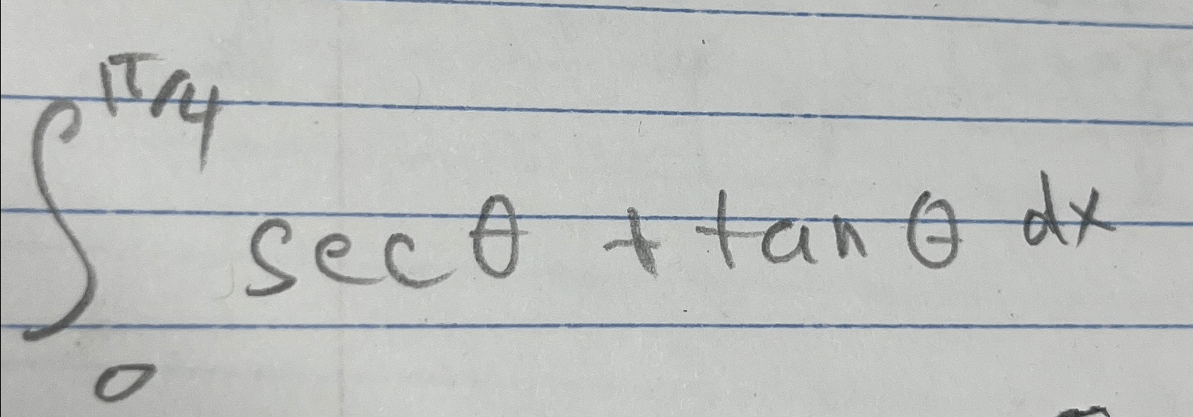 Solved ∫0π4secθ+tanθdx | Chegg.com