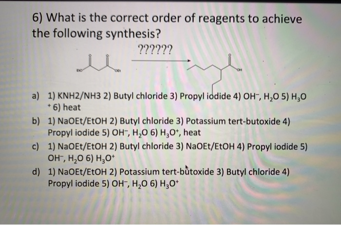 Solved 6) What is the correct order of reagents to achieve | Chegg.com