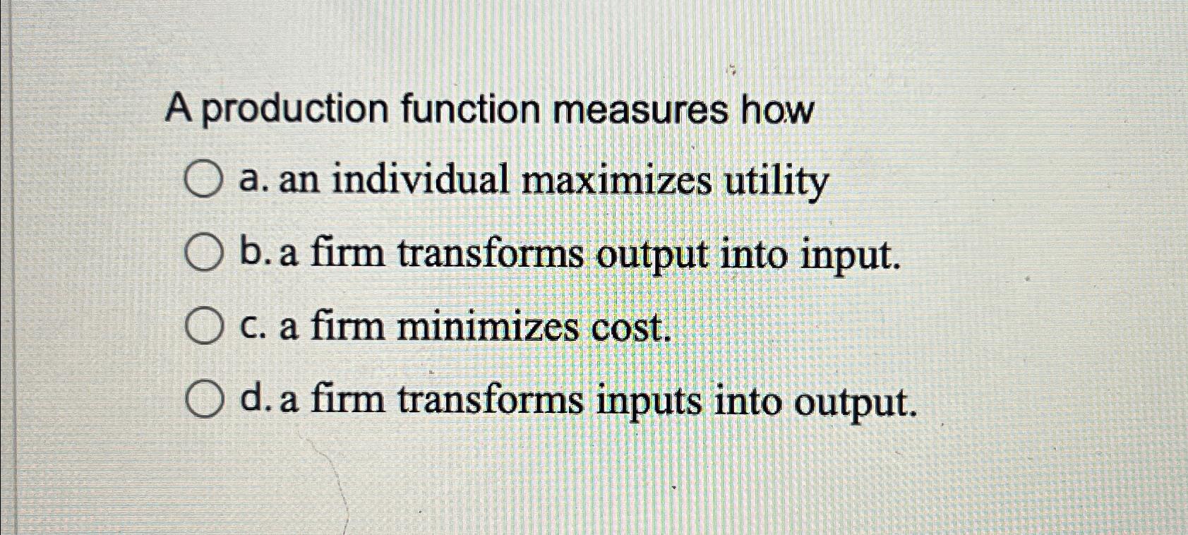 Solved A production function measures howa. ﻿an individual | Chegg.com