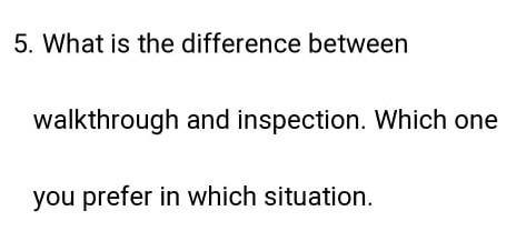 Solved 5. What is the difference between walkthrough and | Chegg.com
