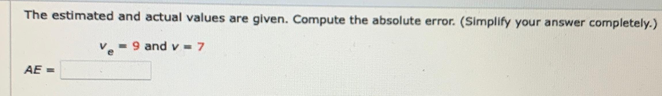 Solved The estimated and actual values are given. Compute | Chegg.com