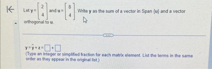 Solved Let y=[24] and u=[84]. Write y as the sum of a vector | Chegg.com