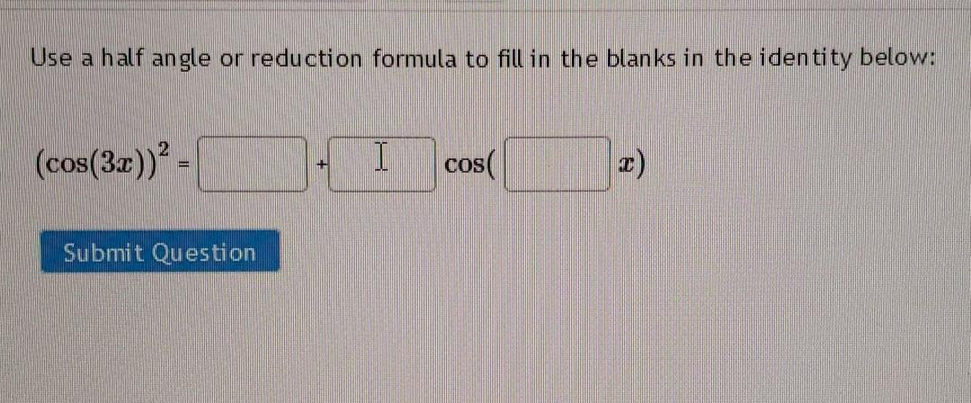 Solved Use a half angle or reduction formula to fill in the | Chegg.com