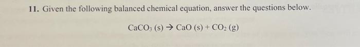 Solved 11. Given the following balanced chemical equation, | Chegg.com