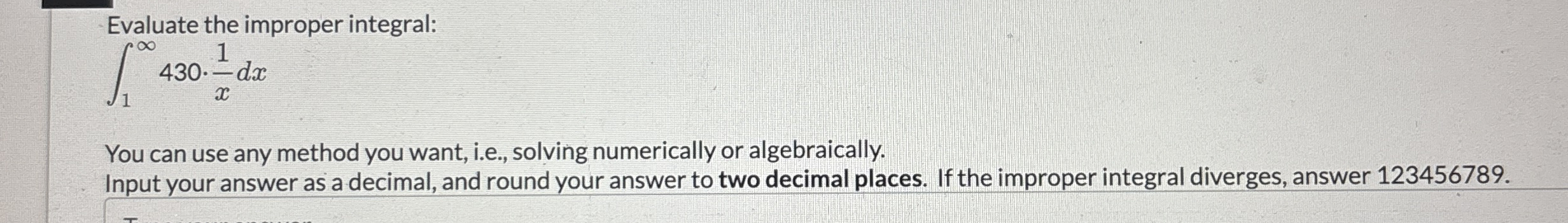 Solved Evaluate the improper integral:∫1∞430*1xdxYou can use | Chegg.com