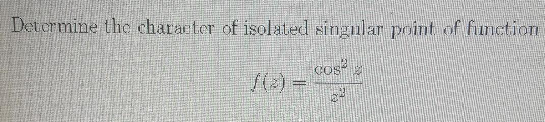 Solved Determine the character of isolated singular point of | Chegg.com