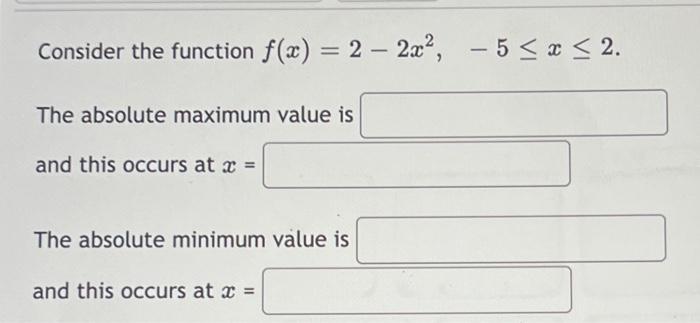 Solved Consider the function f(x)=2−2x2,−5≤x≤2. The absolute | Chegg.com