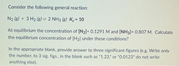 Solved Consider the following general reaction: N2( g)+3H2( | Chegg.com