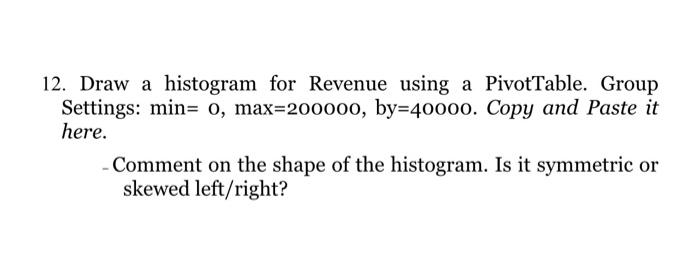 12. Draw a histogram for Revenue using a PivotTable. | Chegg.com