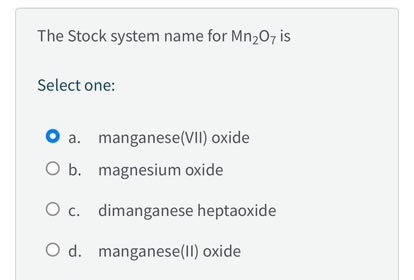 Solved The Stock system name for Mn2O7 ﻿isSelect one:a. | Chegg.com