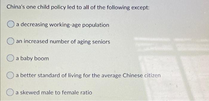 Solved China's one child policy led to all of the following | Chegg.com