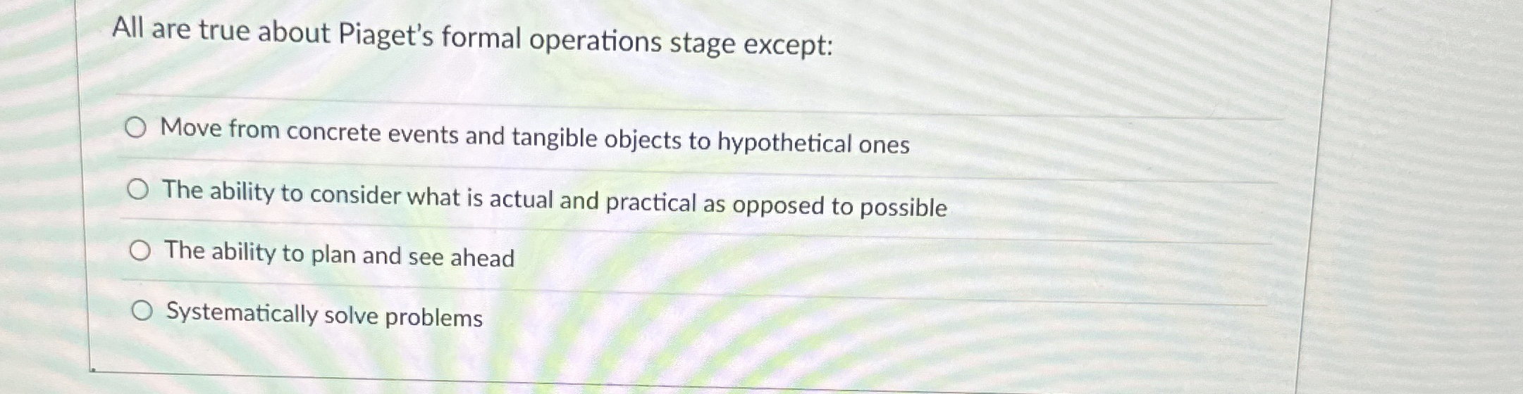 Solved All are true about Piaget's formal operations stage | Chegg.com