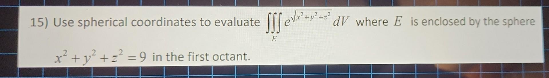 Solved 15) Use spherical coordinates to evaluate \\( | Chegg.com