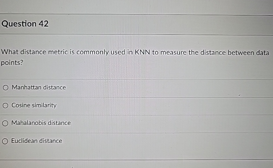 Solved Question 42What distance metric is commonly used in | Chegg.com