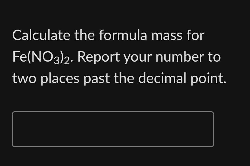 Solved Calculate the formula mass for Fe(NO3)2. ﻿Report your | Chegg.com