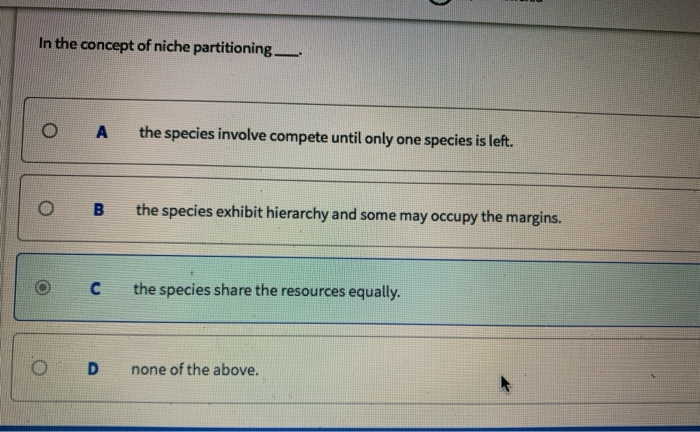 Solved In the concept of niche partitioning — А the species | Chegg.com