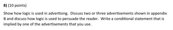 Solved 8) (10 points) Show how logic is used in advertising. | Chegg.com