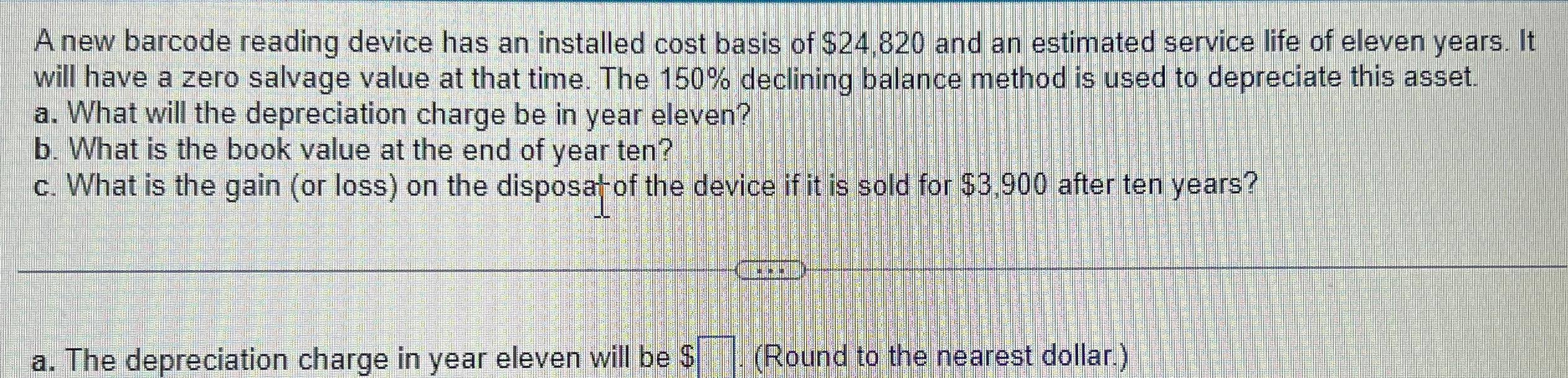 Solved A new barcode reading device has an installed cost | Chegg.com