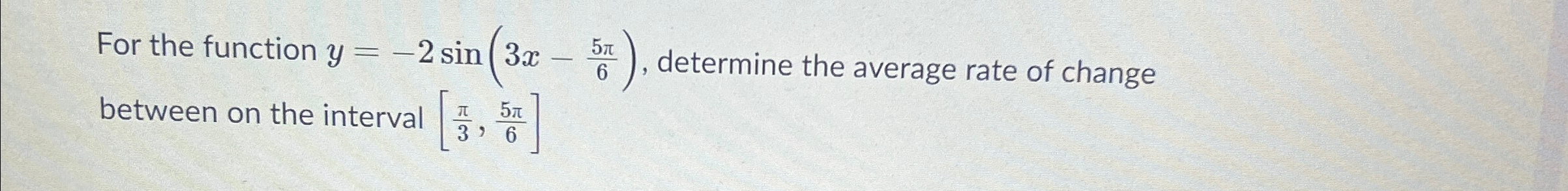 Solved For the function y=-2sin(3x-5π6), ﻿determine the | Chegg.com