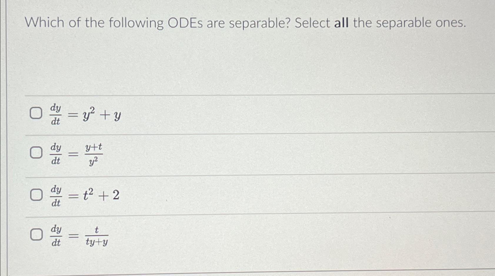 Solved Which of the following ODEs are separable? Select all | Chegg.com