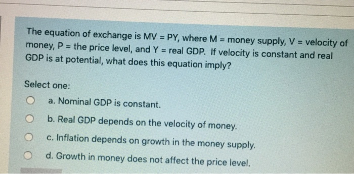 Solved The equation of exchange is MV = PY, where M = money | Chegg.com