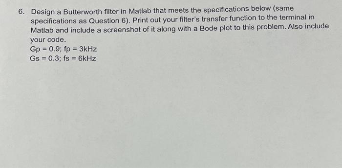 Solved 6. Design a Butterworth filter in Matlab that meets | Chegg.com