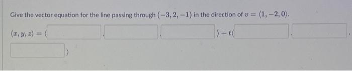Solved Give The Vector Equation For The Line Passing Through