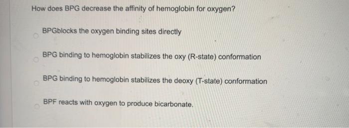 Solved How does BPG decrease the affinity of hemoglobin for | Chegg.com