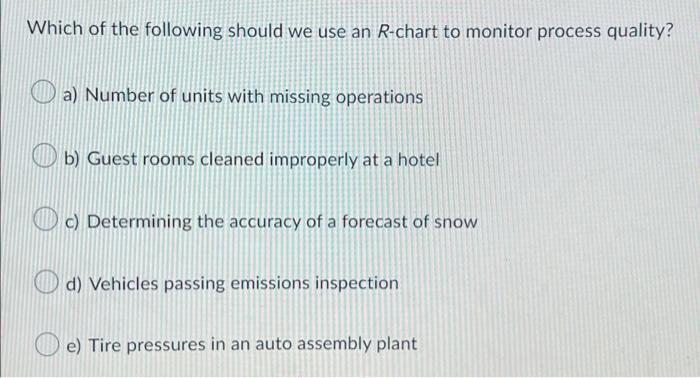 Solved Which of the following should we use an R-chart to | Chegg.com