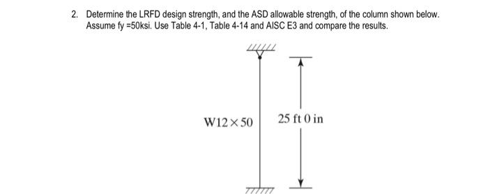 Solved 2. Determine the LRFD design strength, and the ASD | Chegg.com