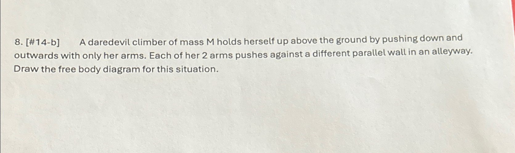Solved [#14-b] ﻿A daredevil climber of mass M ﻿holds herself | Chegg.com