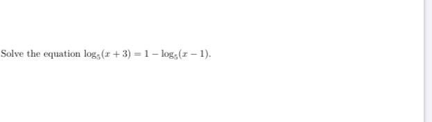 Solved Solve the equation log5(x + 3) = 1 − log5(x − 1). | Chegg.com