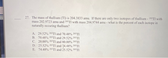 Solved 27. The mass of thallium (Tl) is 204.3833 amu. If | Chegg.com