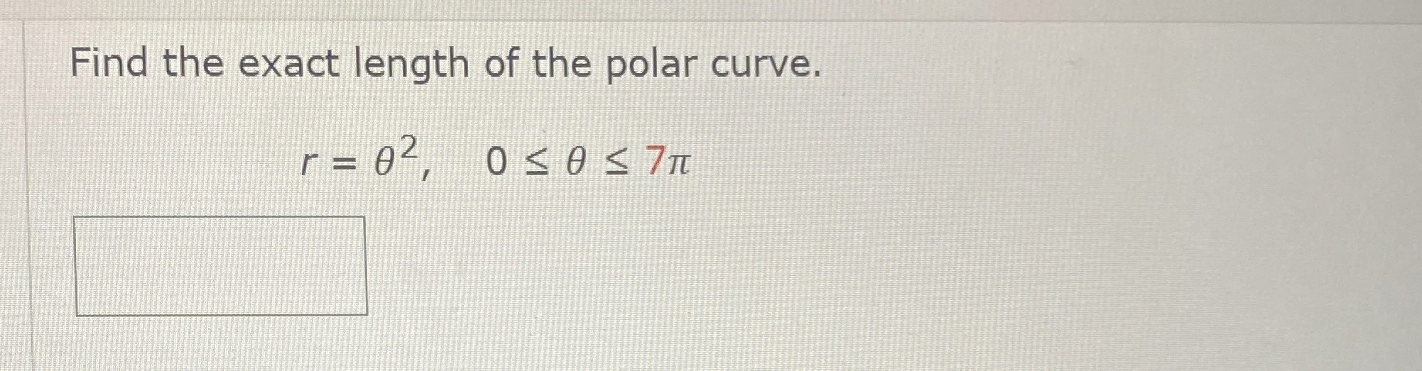 Solved Find the exact length of the polar curve.r=θ2,0≤θ≤7π | Chegg.com