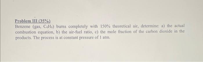 Solved Problem III (35%) Benzene (gas, CH) burns completely | Chegg.com
