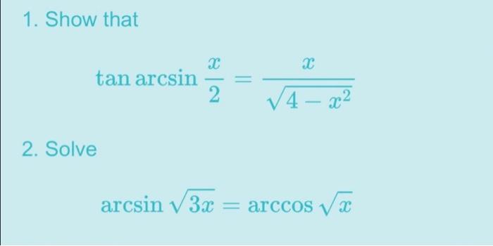 Solved 1. Show that Х tan arcsin 2. 14- x2 2. Solve arcsin | Chegg.com